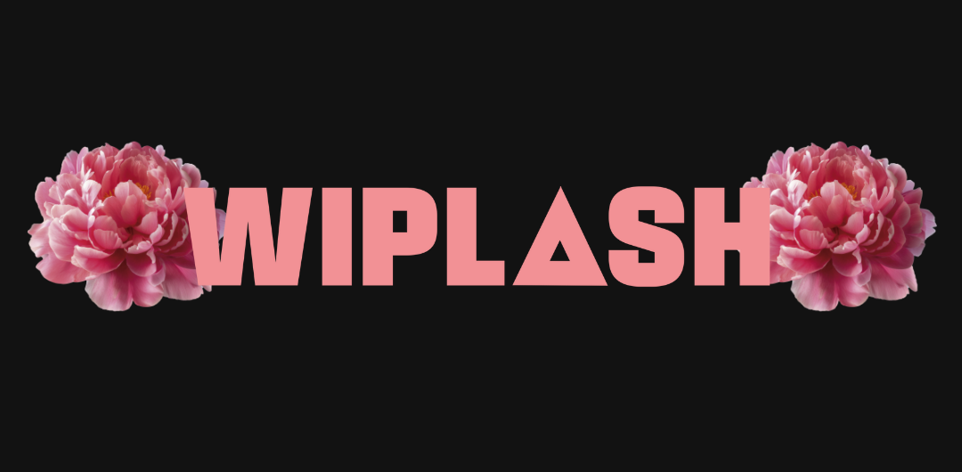 WIPLASH – Wiplash